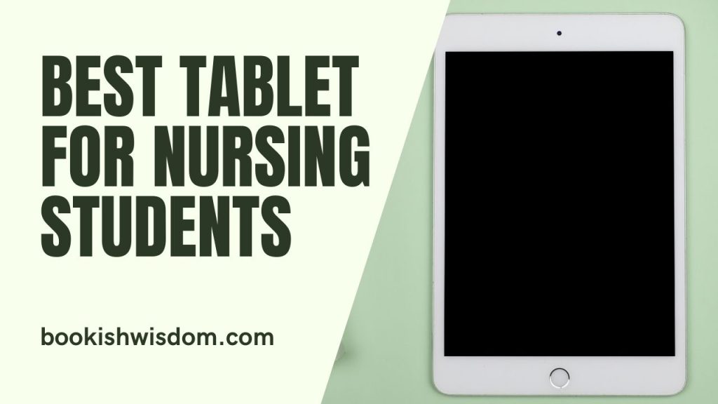 Best Tablet For Nursing Students 2024 - Bookish Wisdom