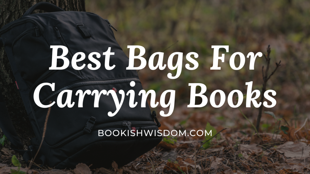 Best Bags For Carrying Books – Bookish Wisdom