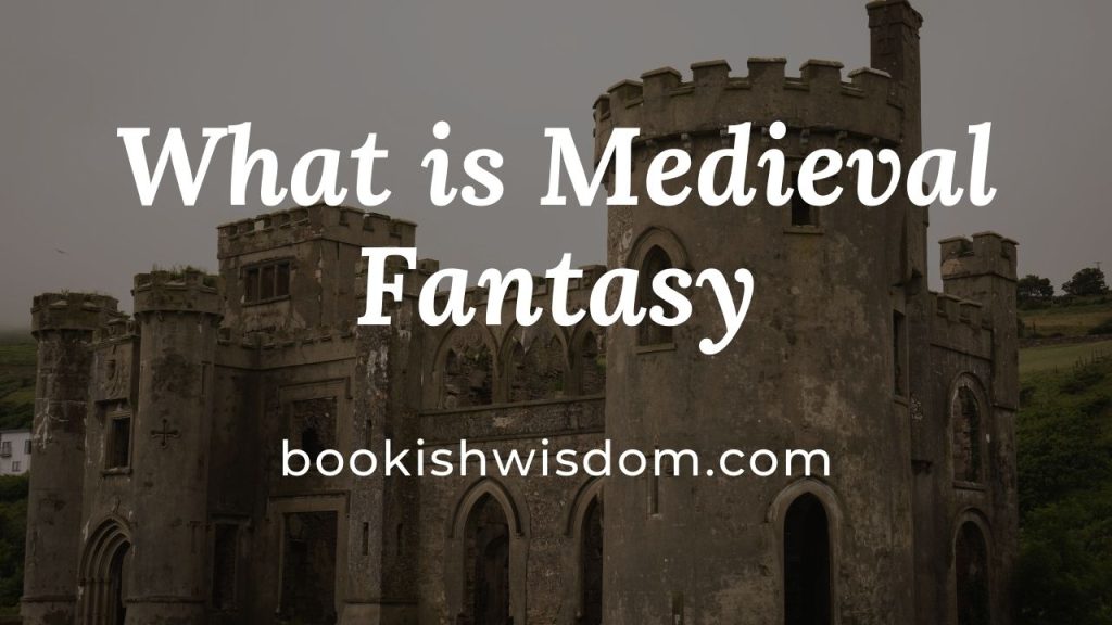 What is Medieval Fantasy? – Bookish Wisdom