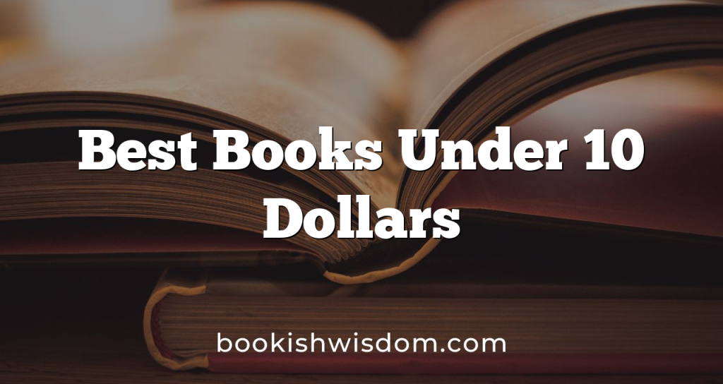 20 Incredibly Cheap Books Under 10 Dollars – Bookish Wisdom
