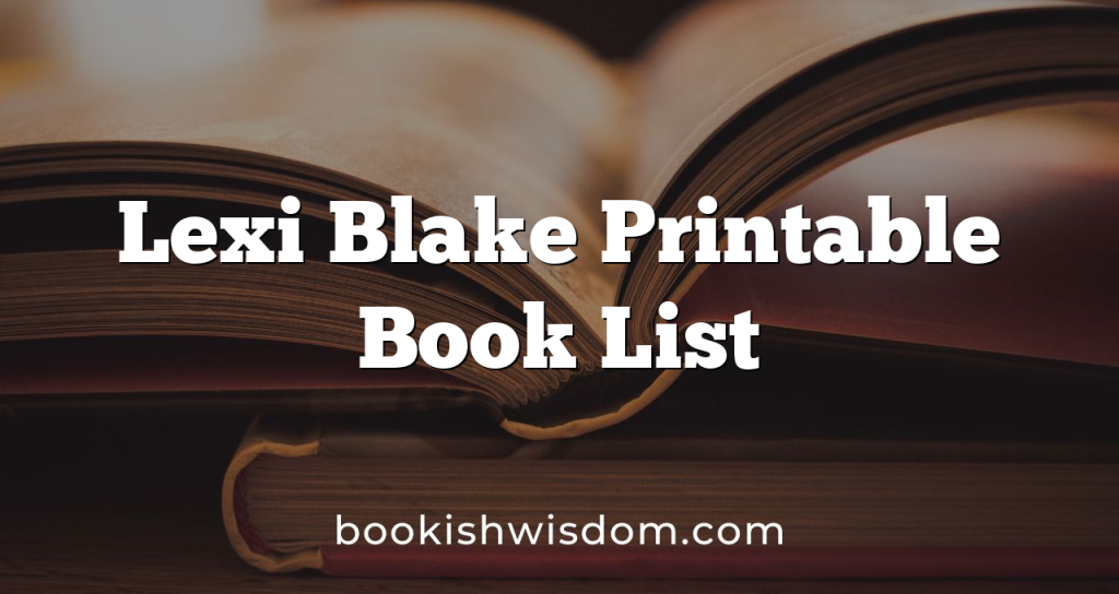 Lexi Blake Printable Book List - Bookish Wisdom