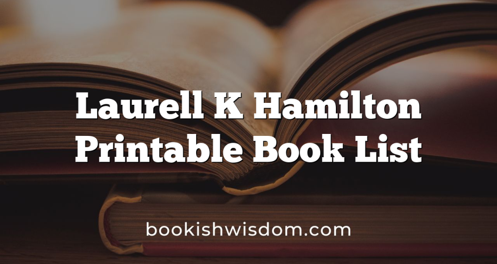 Laurell K Hamilton Printable Book List – Bookish Wisdom