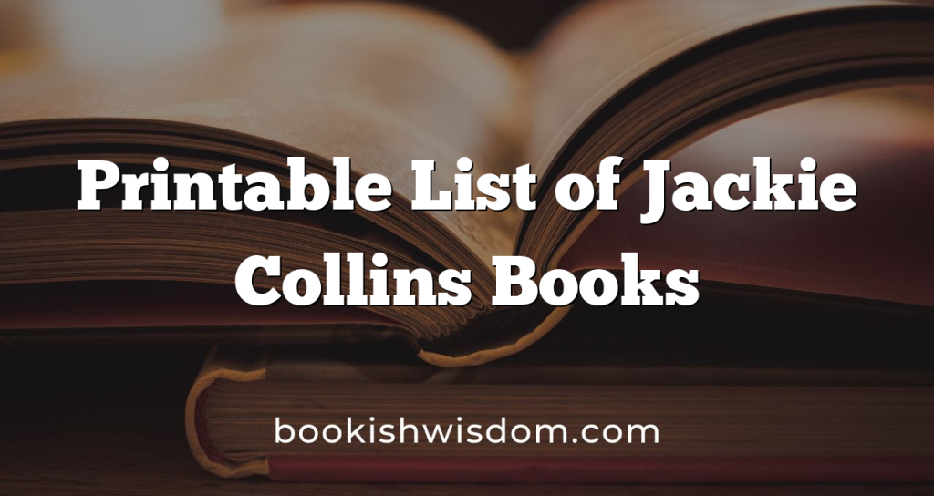 Printable List of Jackie Collins Books – Bookish Wisdom