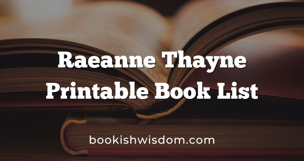 RaeAnne Thayne Printable Book List – Bookish Wisdom