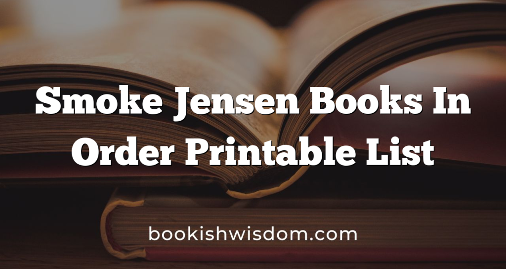 Smoke Jensen Books In Order Printable List – Bookish Wisdom