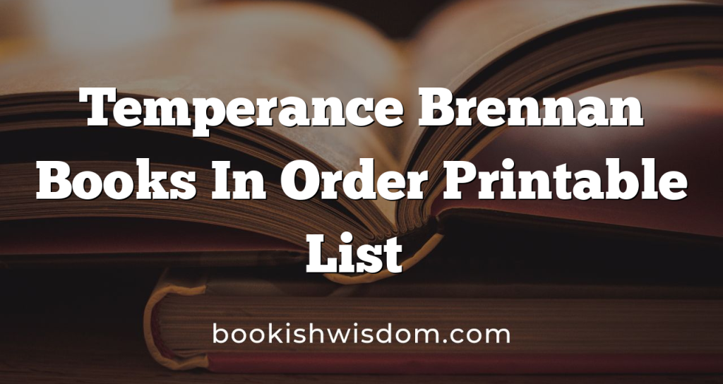 Temperance Brennan Books In Order Printable List – Bookish Wisdom